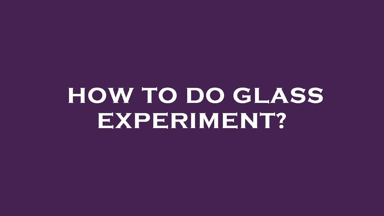 How to do glass experiment? - YouTube