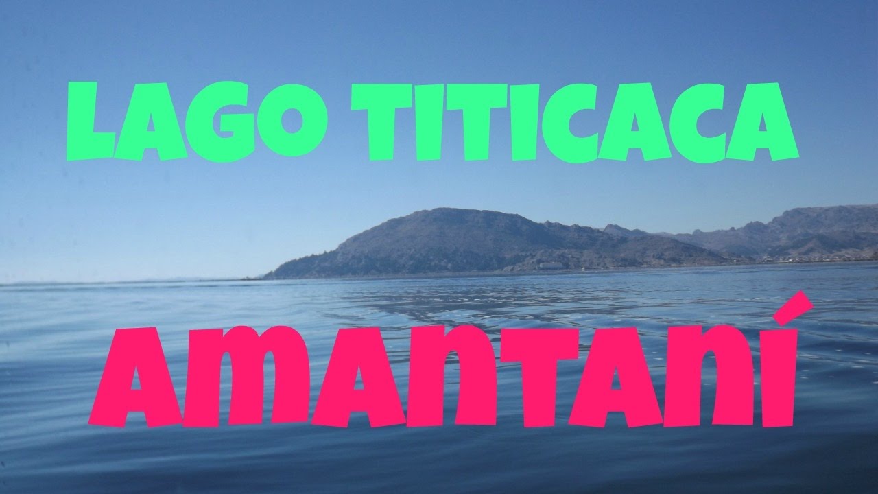 LAGO TITICACA: ISLA AMANTANI PERU#7 - YouTube