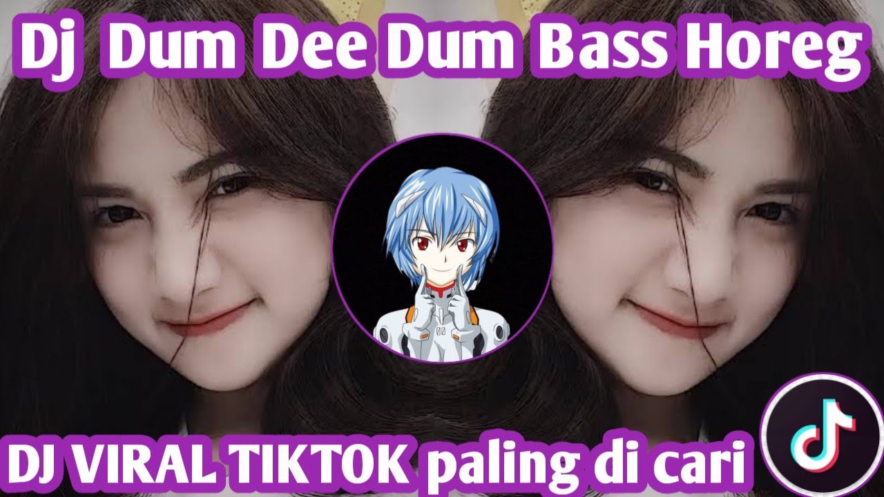 Dj Dum Dee Dum Bass Horeg Viral Tiktok Terbaru 2023 Yang Kalian Cari