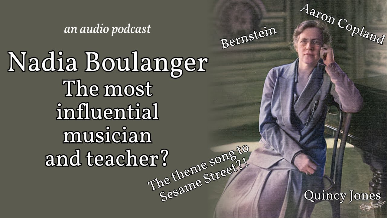 The Life of Nadia Boulanger: A Lasting Impact from Bernstein to Sesame ...