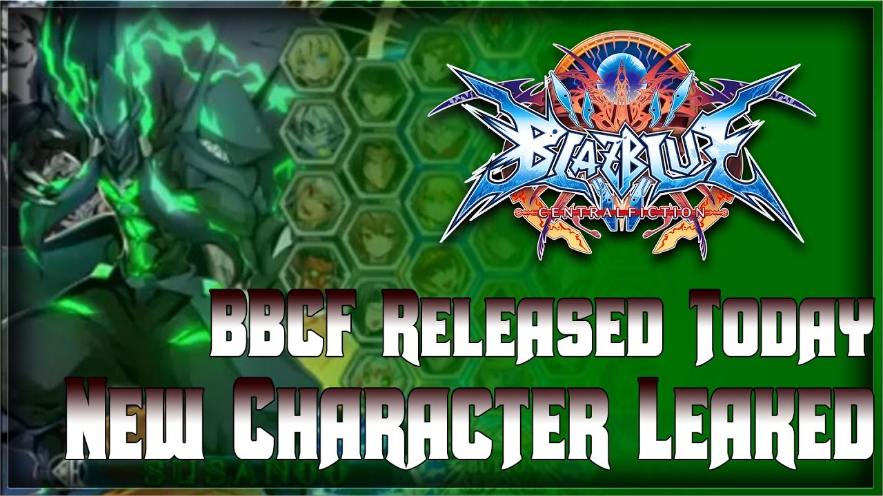 BBCF Out Today! & Leaked Character | Blazblue Central Fiction - YouTube