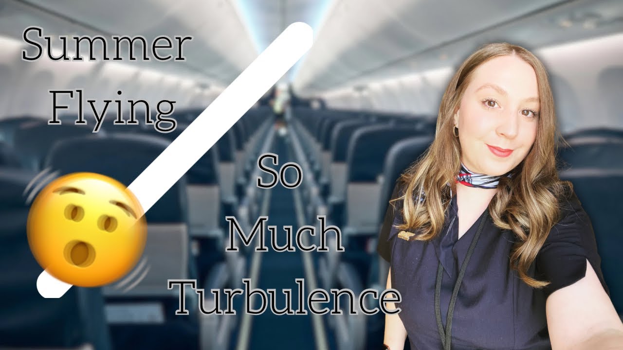 SUMMER FLYING = LOTS OF TURBULENCE II LIFE OF A FLIGHT ATTENDANT - YouTube