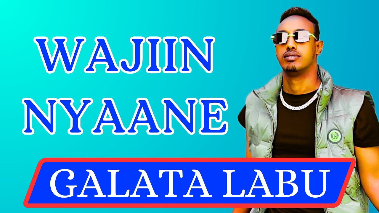 Galata Labu | WAJI NYAANE | New Oromo Music 2025 - YouTube