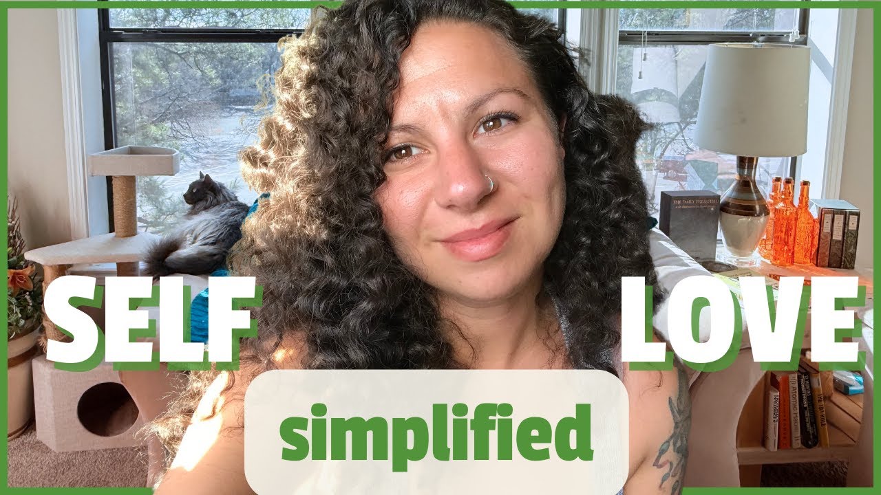How to Love Yourself to the Core & Practice Self Love | Simplified ...