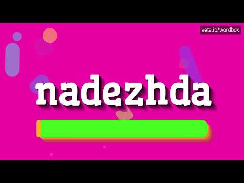 NADEJDA NECƏ DEYİL? (HOW TO SAY NADEZHDA?)