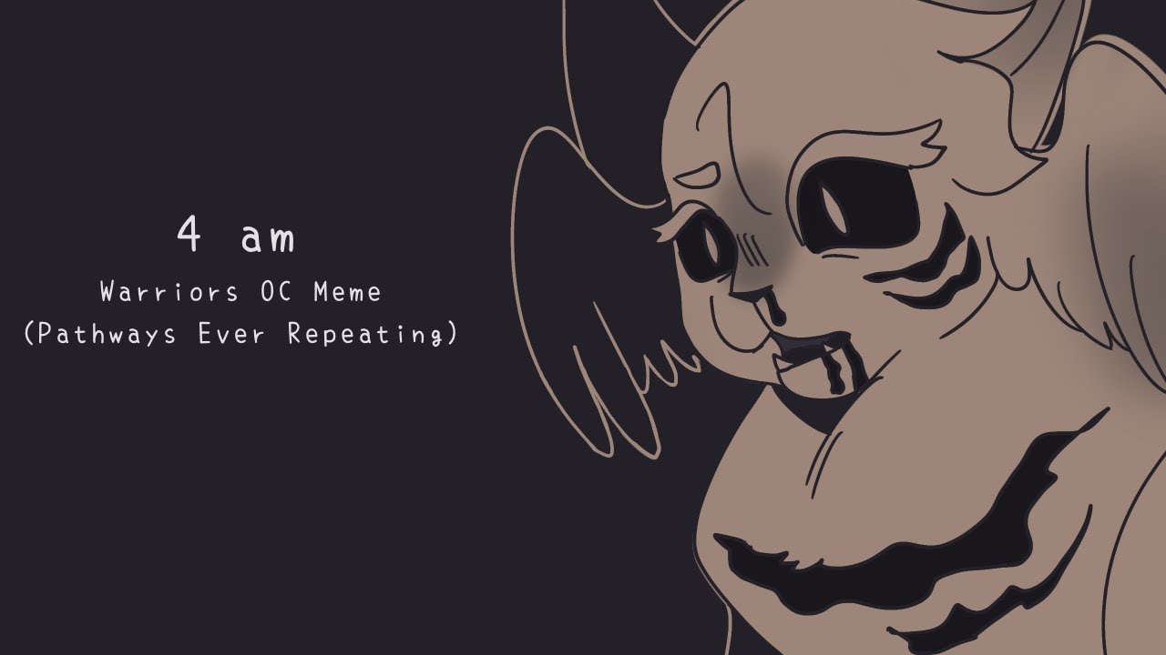 4 AM | Warrior Cats OC Meme (Pathways Ever Repeating) - YouTube
