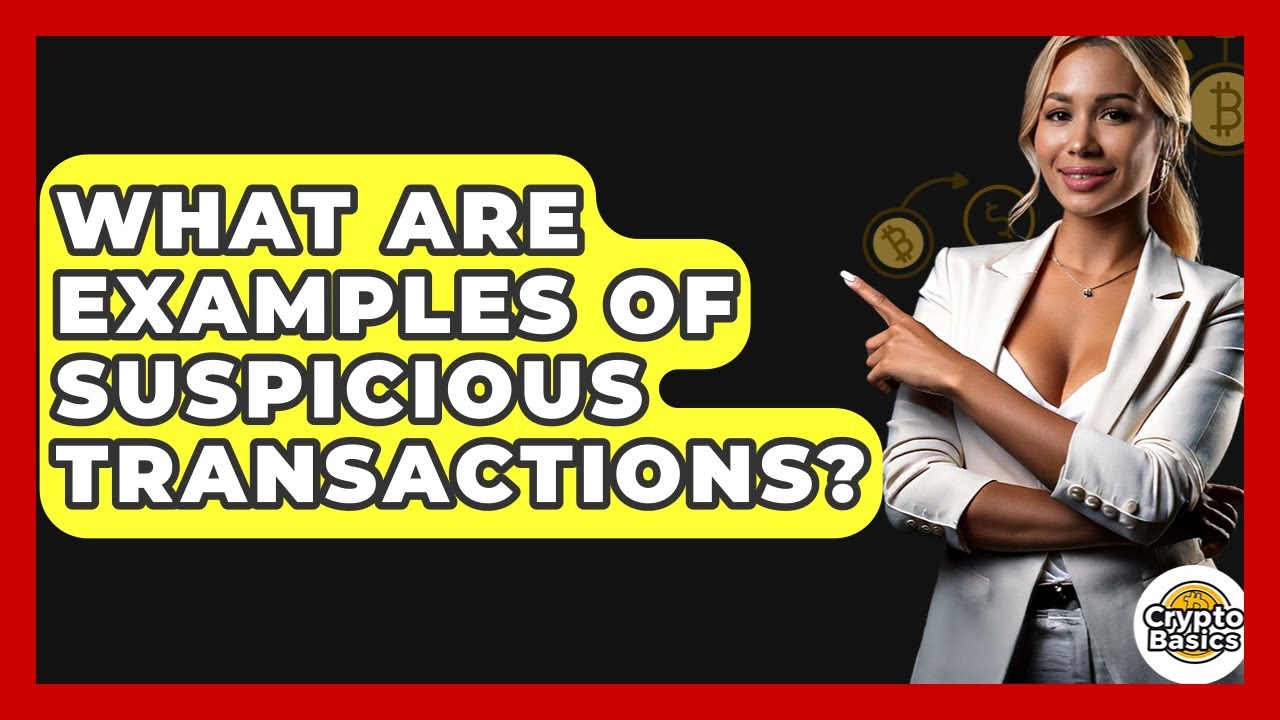 What Are Examples Of Suspicious Transactions? - CryptoBasics360.com ...