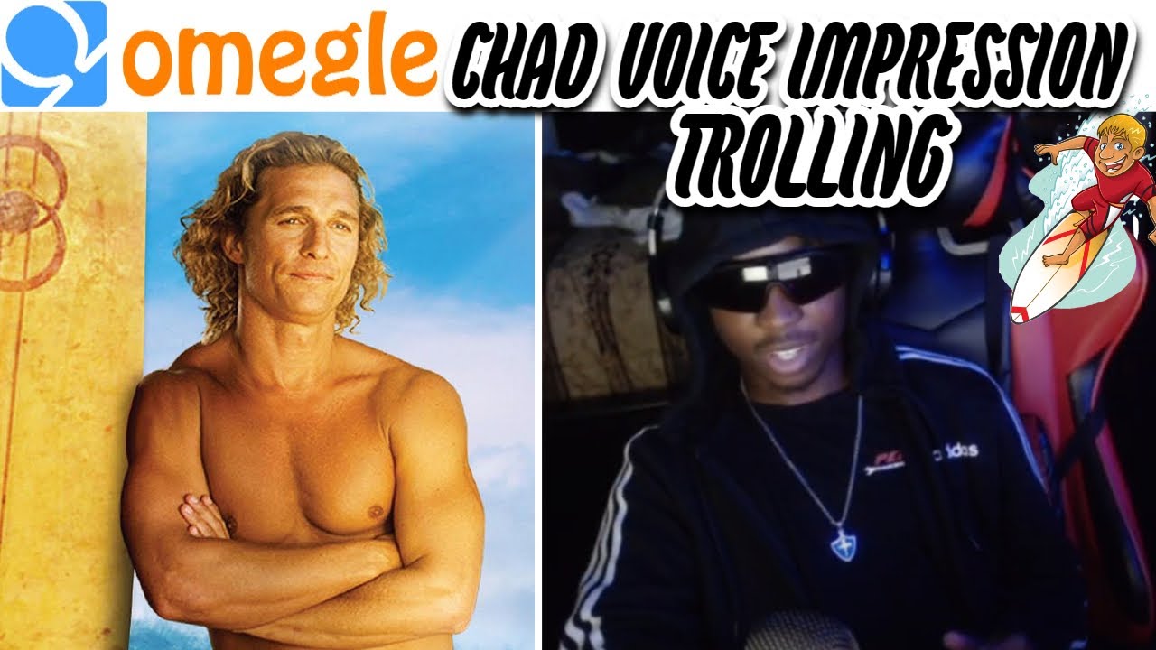 CHAD VOICE IMPRESSION TROLLING ON OMEGLE - YouTube
