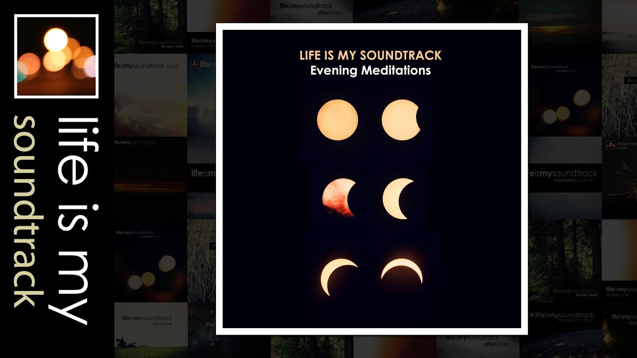 Life Is My Soundtrack - Evening Meditations - Music For Reflection ...