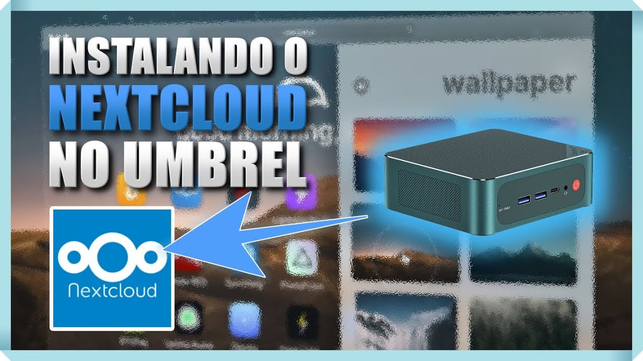 Instalando o Nextcloud no Umbrel - YouTube
