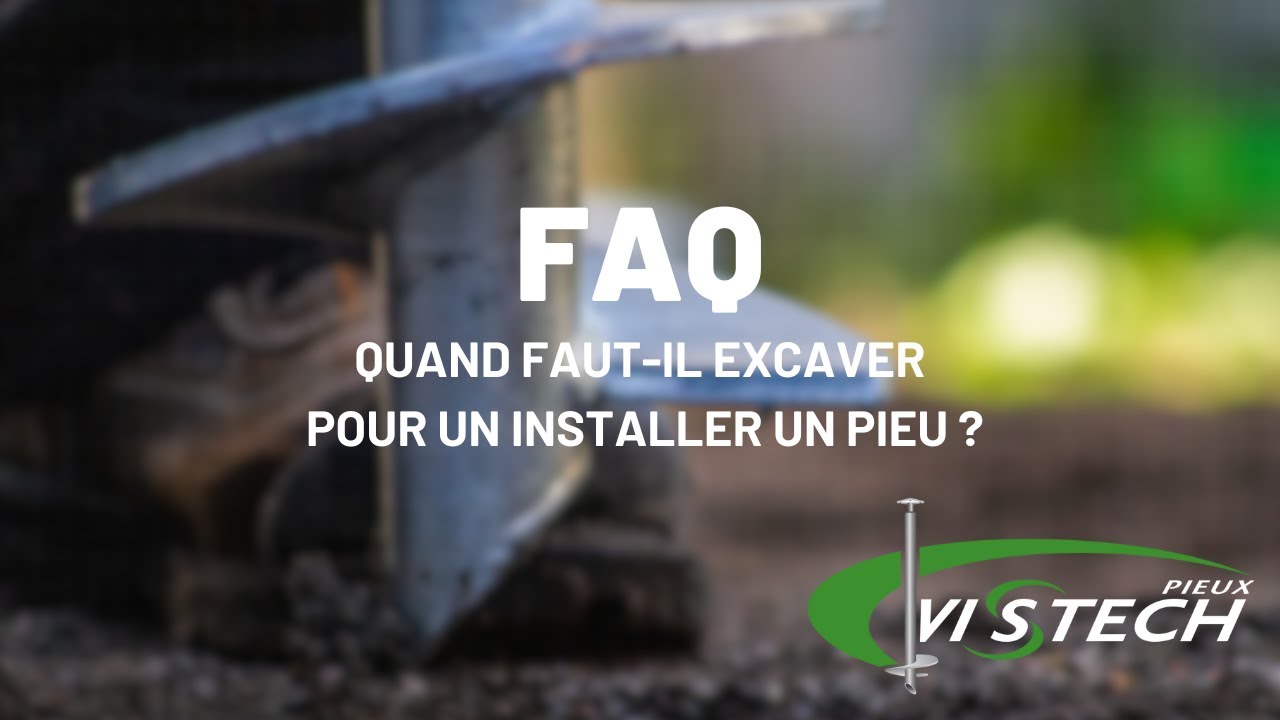 Quand faut-il excaver pour installer des pieux vissés ? | FAQ Pieux ...
