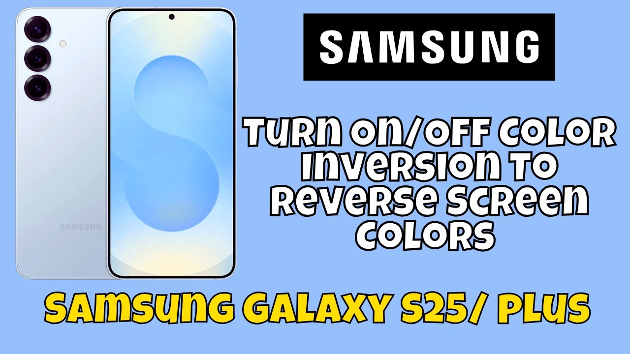 Turn On/Off Color Inversion To Reverse Screen Colors Samsung Galaxy S25 ...