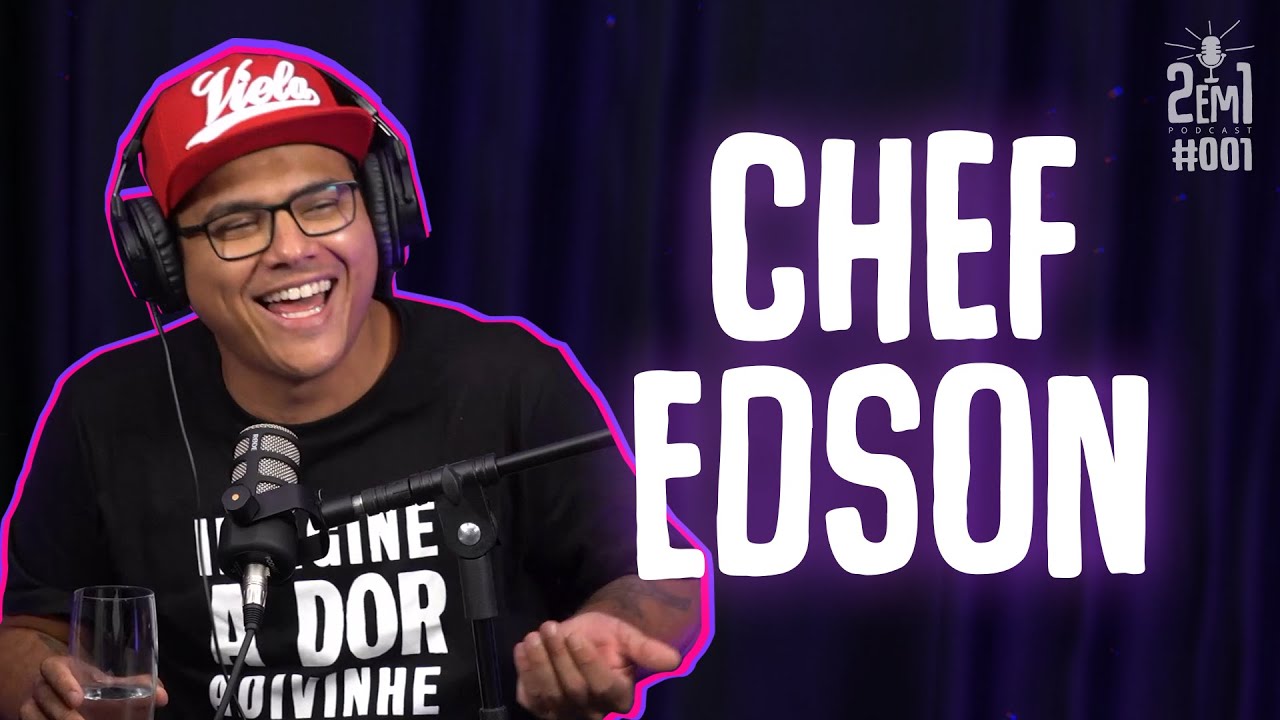 CHEF EDSON LEITE - 2em1 Podcast #001 - YouTube