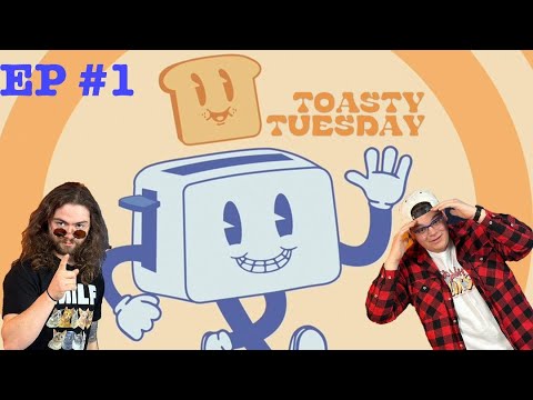 Toasty Tuesday Ep #1 - YouTube