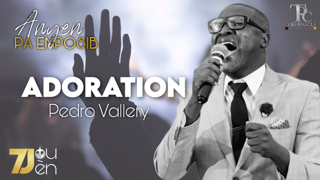Pedro Vallery | Adoration | 7 JOU JÈN | 7 Days Fasting | ANYEN PA ...