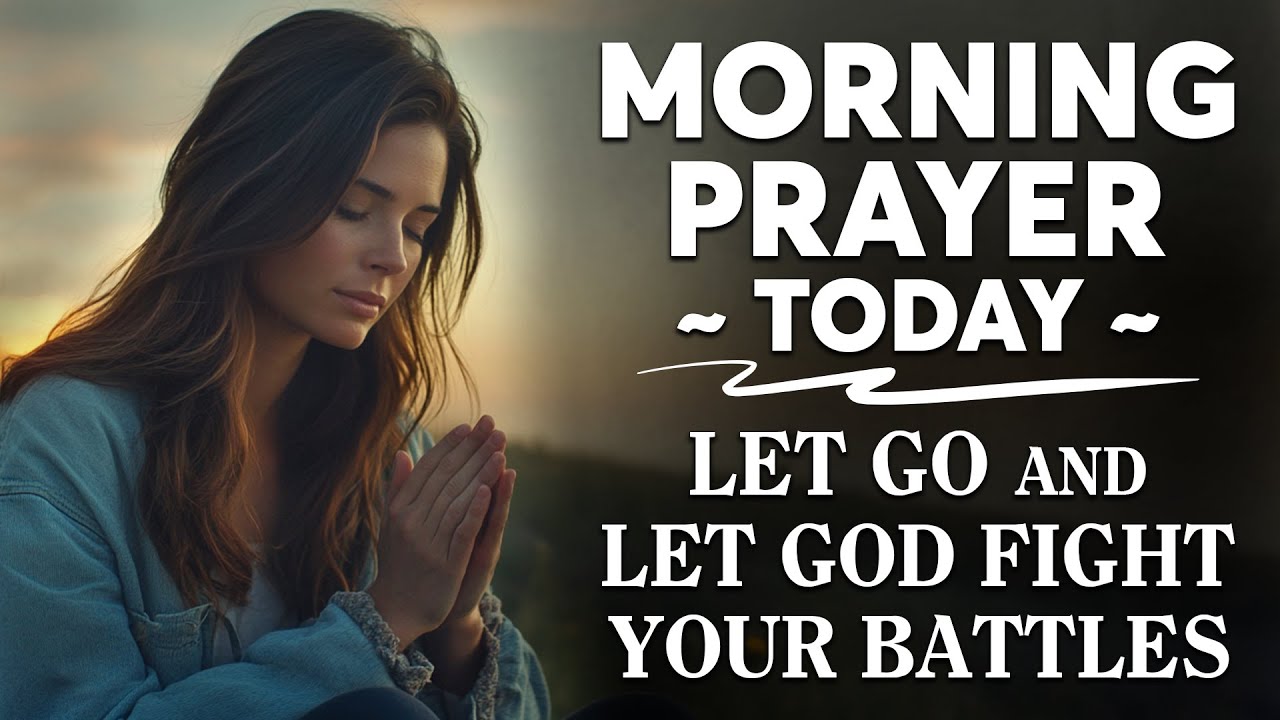 MORNING PRAYER TODAY 🙏 WATCH Things Begin To Change When You Let God ...