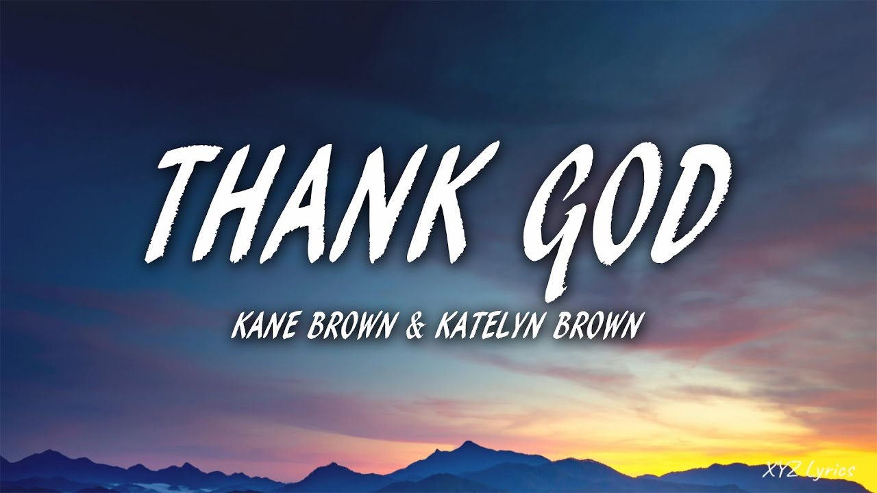 Kane Brown & Katelyn Brown - Thank God (Lyrics) - YouTube