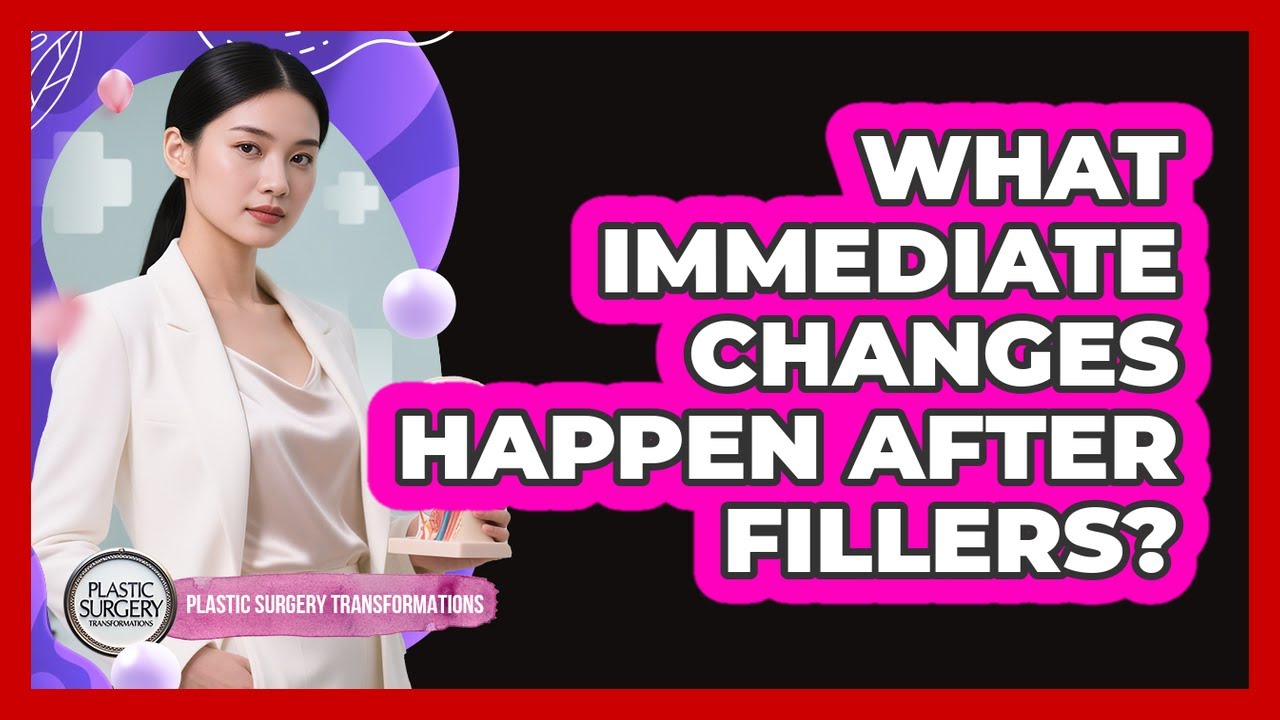 What Immediate Changes Happen After Fillers? - YouTube