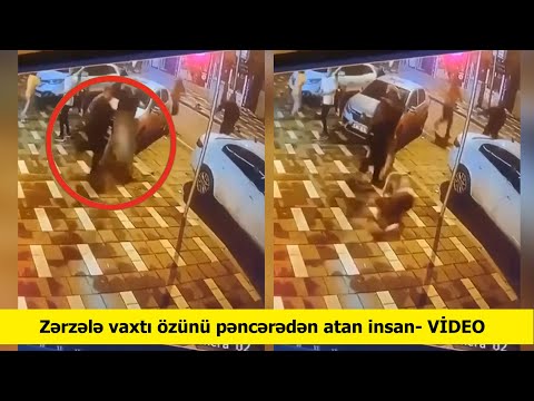 Zərzələ vaxtı özünü pəncərədən atan insan