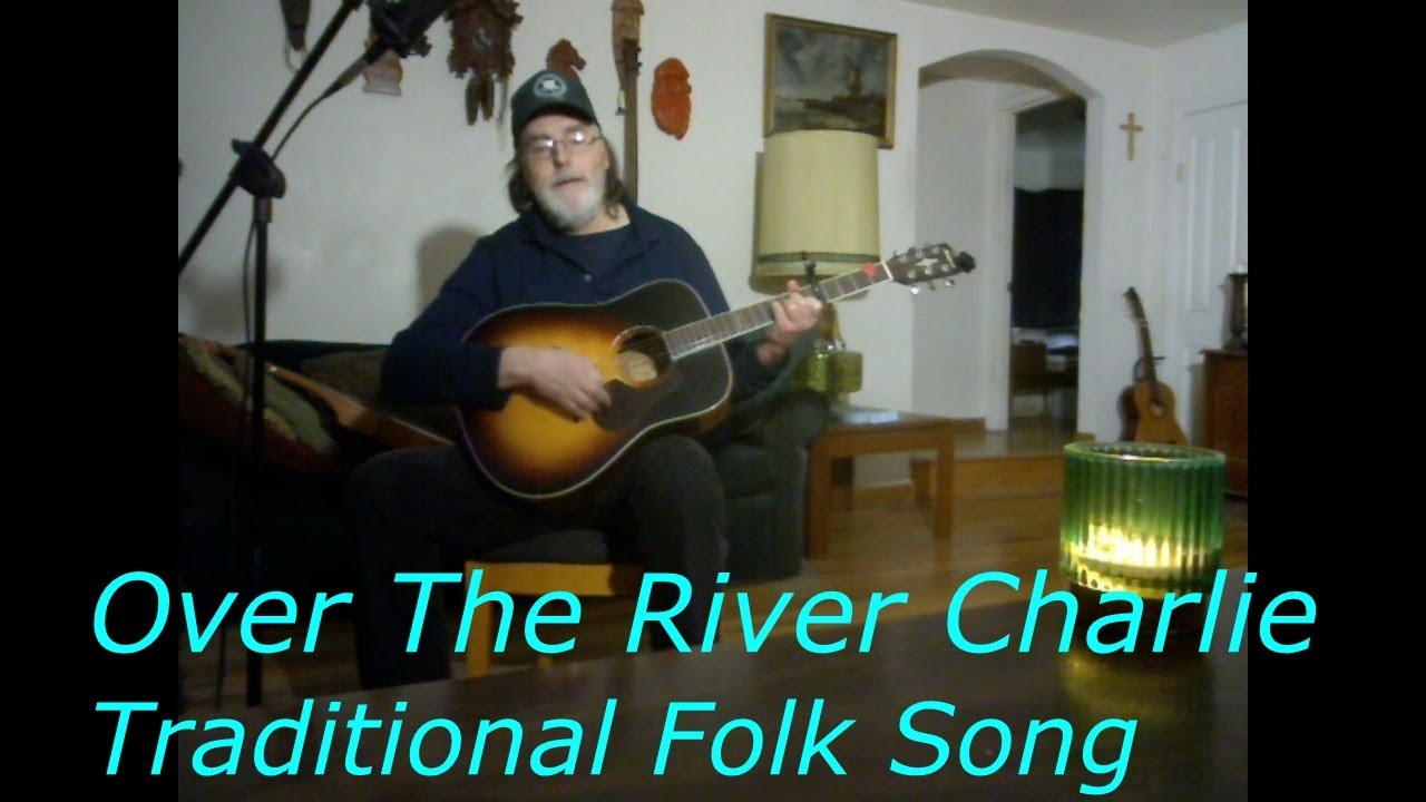 Over The River Charlie -Traditional Folk Song - Guitar - YouTube