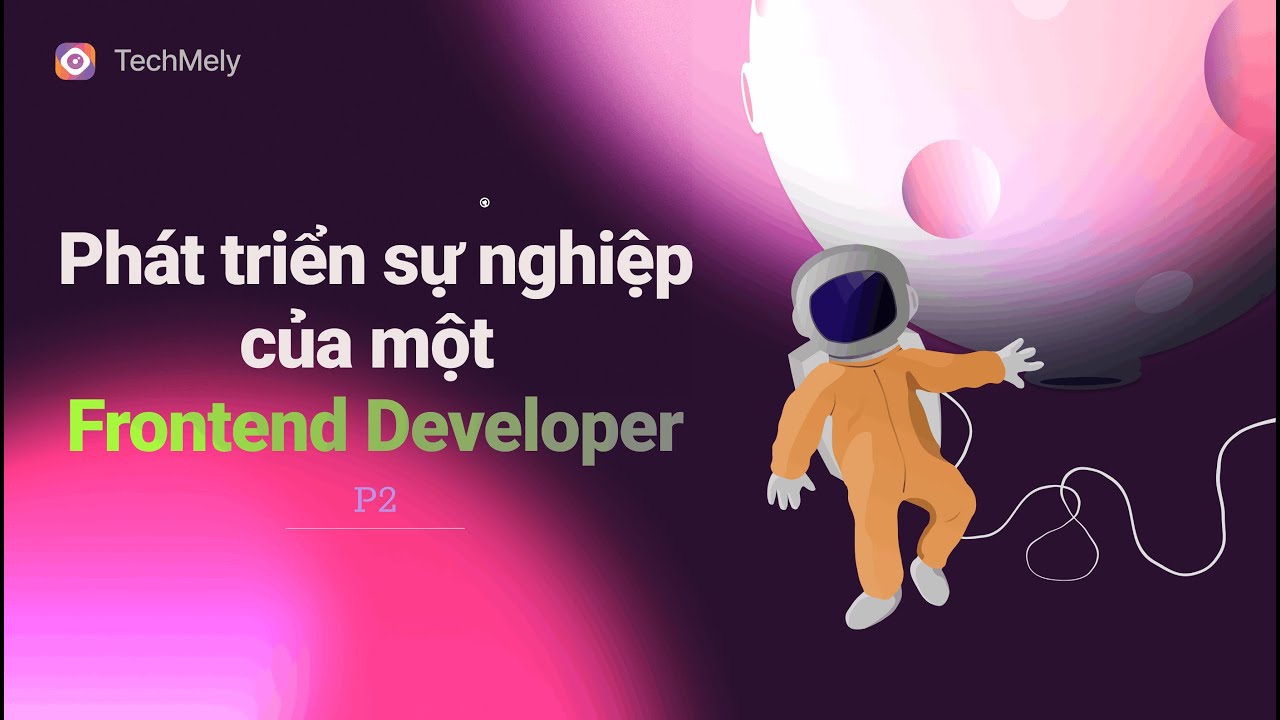 Phát Triển Sự Nghiệp Của Một Frontend Developer P2 Talkmely Ep4 ️ 🔥 Techmely Youtube