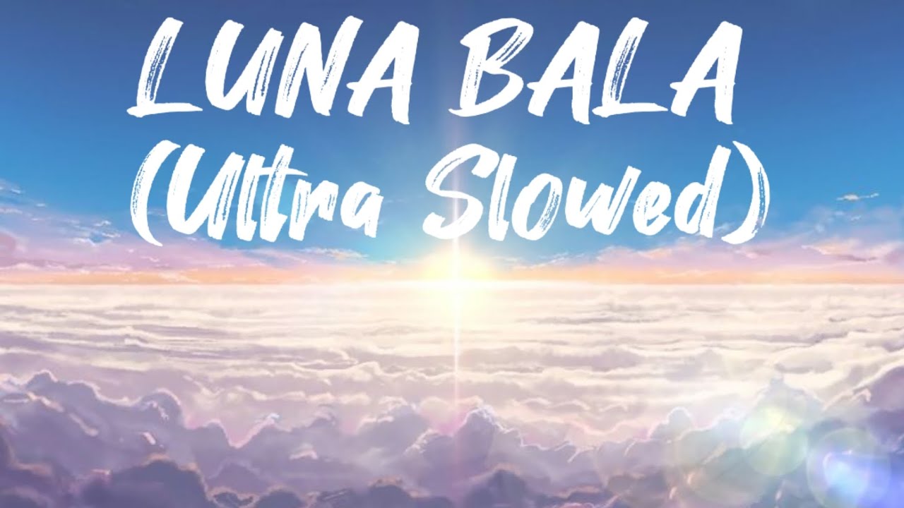 LUNA BALA (Ultra Slowed) - YouTube