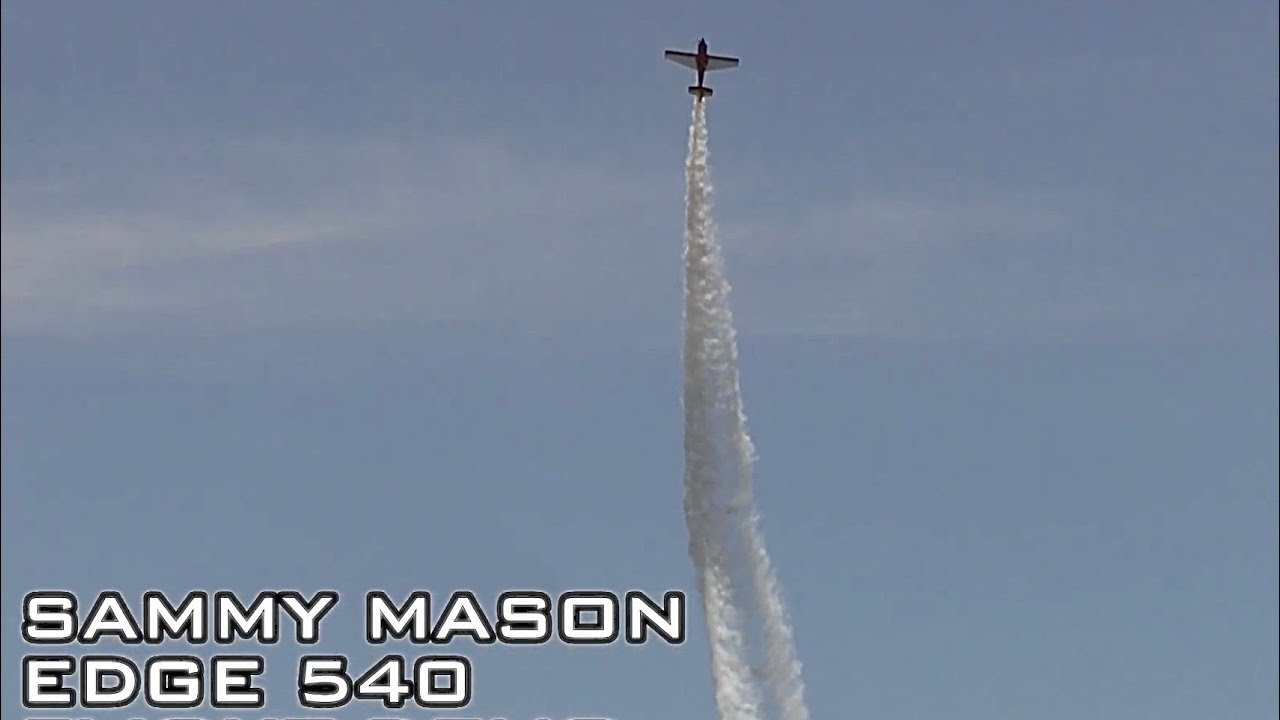 SAMMY MASON EDGE 540 FLIGHT DEMONSTRATION - YouTube