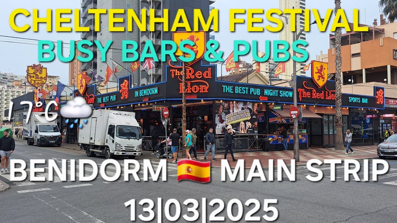 BENIDORM 🇪🇸 STRIP IS PACKED - CHELTENHAM FESTIVAL WEEK 2025 | 4K-HDR ...