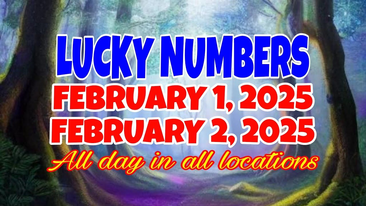LUCKY NUMBERS (FEBRUARY 1, 2025 & FEBRUARY 2, 2025) ALL DAY IN ALL ...