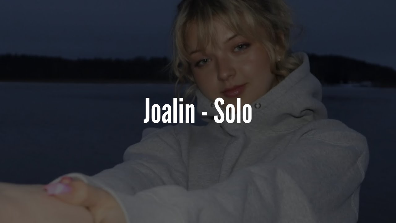 Joalin - Solo (Lyrics) - YouTube