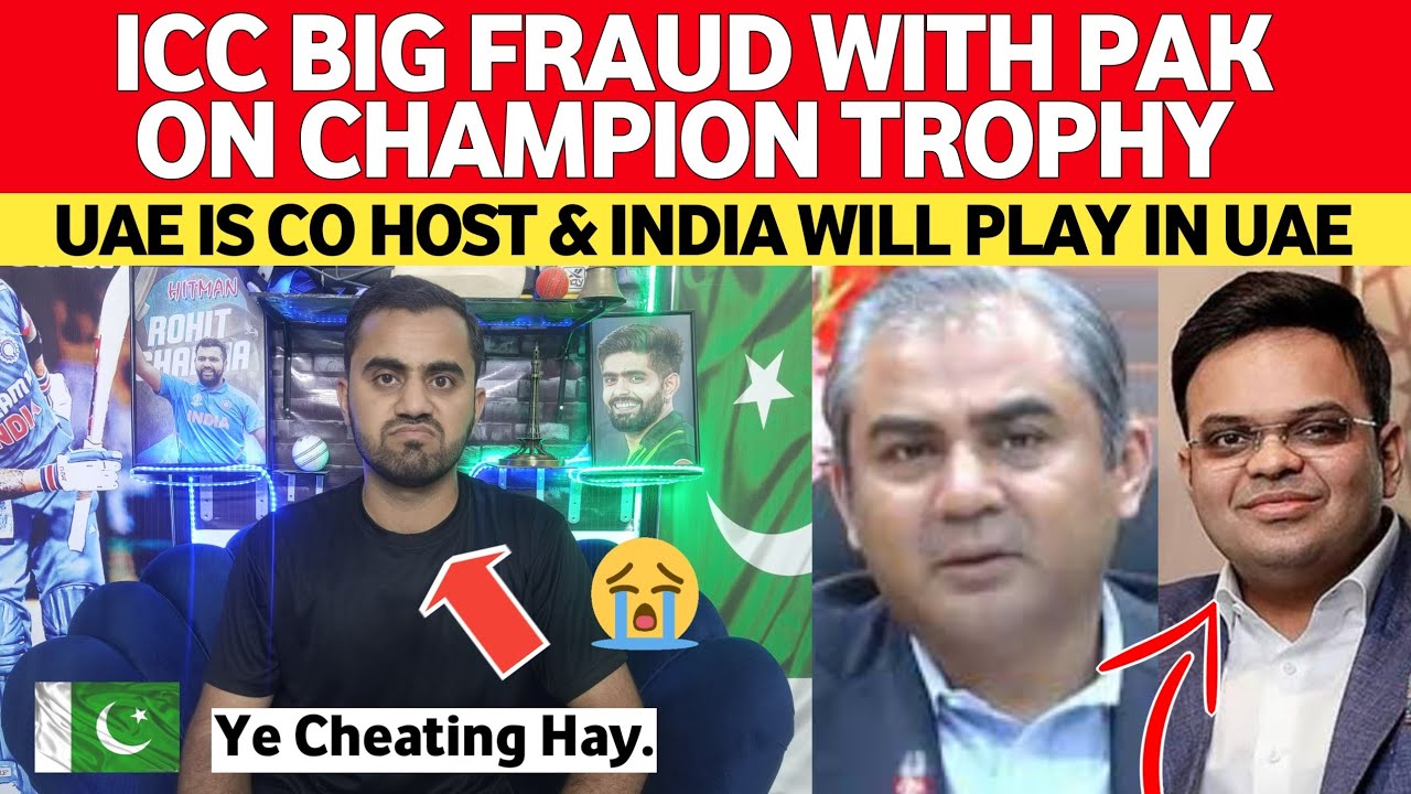 Icc BIG Fraud With Pakistan On Champion Trophy 2025 | UAE Will Be Co ...