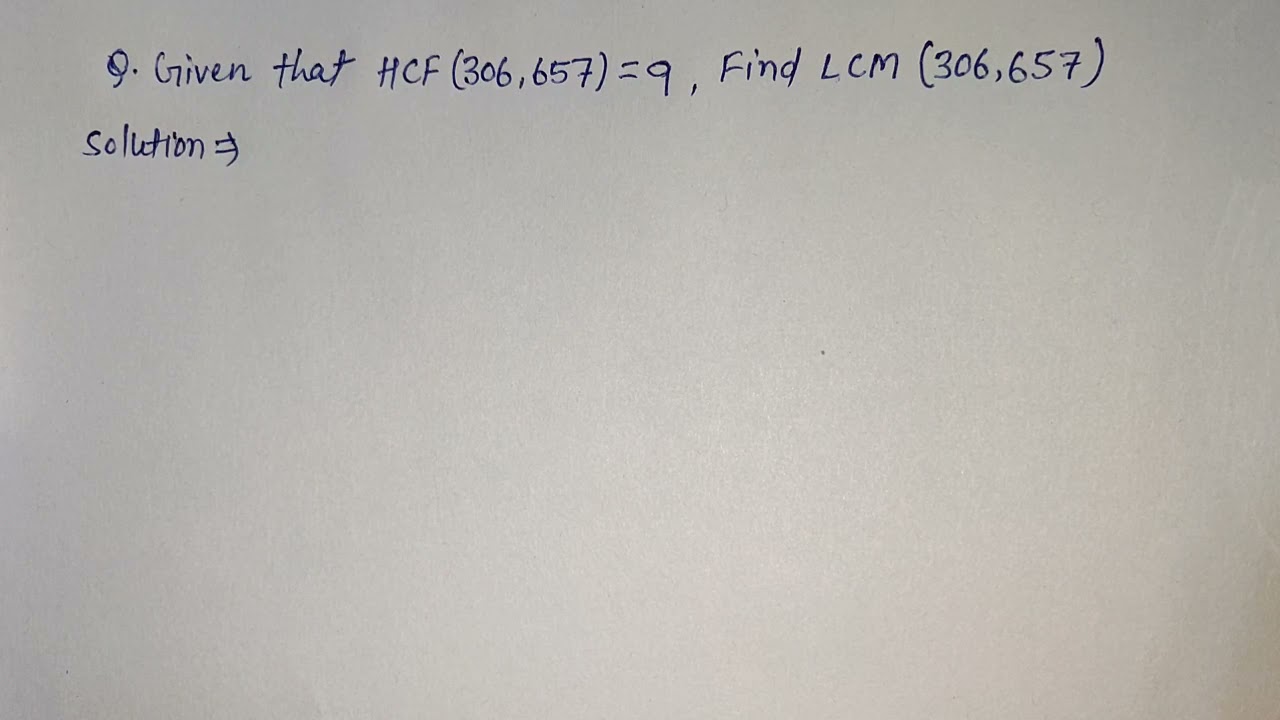 Given That Hcf 306 657 9 Find Lcm 306 657 YouTube
