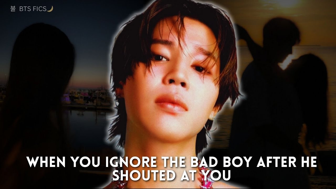 When You Ignore The Bad Boy After He Shouted At You II Jimin Oneshot ...