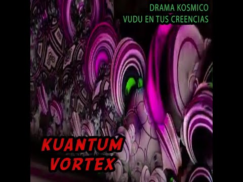 KUANTUM VORTEX - DRAMA KOSMICO - VUDU EN TUS CREENCIAS 2023 - YouTube
