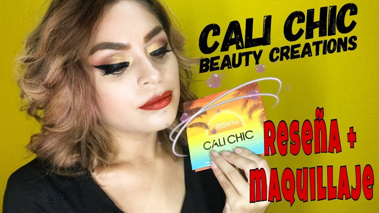 CALI CHIC / BEAUTY CREATIONS / RESEÑA + TUTORIAL MAKEUP / MAQUILLAJE ...