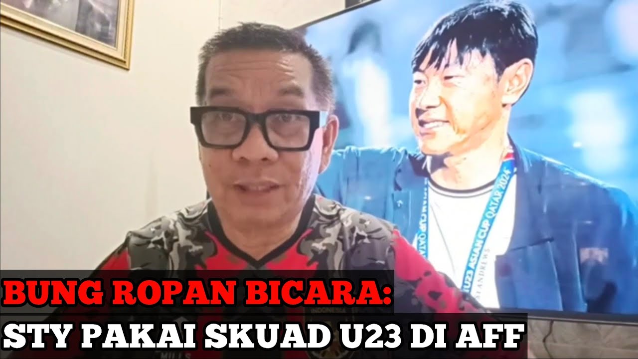 Bung Ropan Bicara Tentang Timnas Indonesia Akan Menurunkan Skuad U23 Di ...