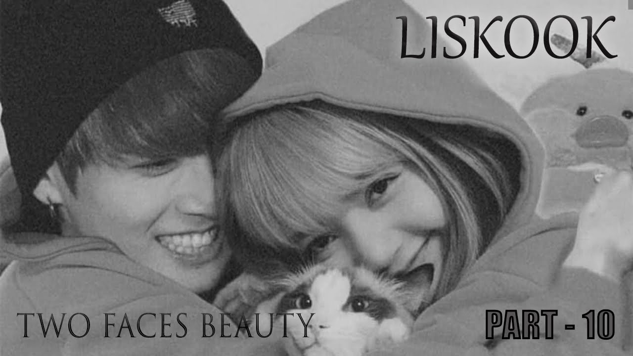 [LisKook FF] - Two Faces Beauty - 10 - YouTube