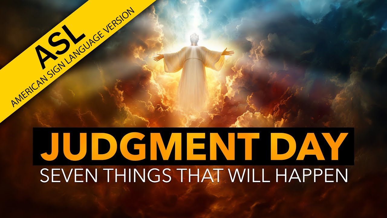Seven Things that Will Happen at Judgment Day (ASL) - YouTube