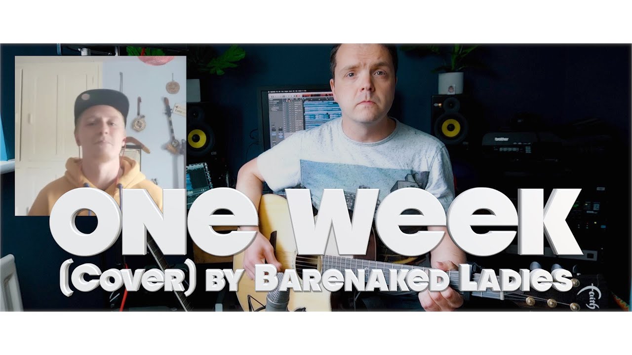One week Cover by Barenaked Ladies - YouTube