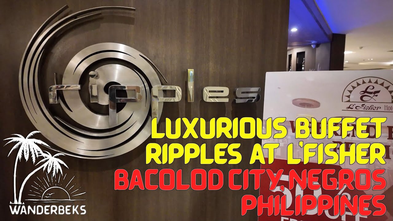 Luxurious Buffet at Ripples Restaurant, L' Fisher Hotel | Bacolod ...