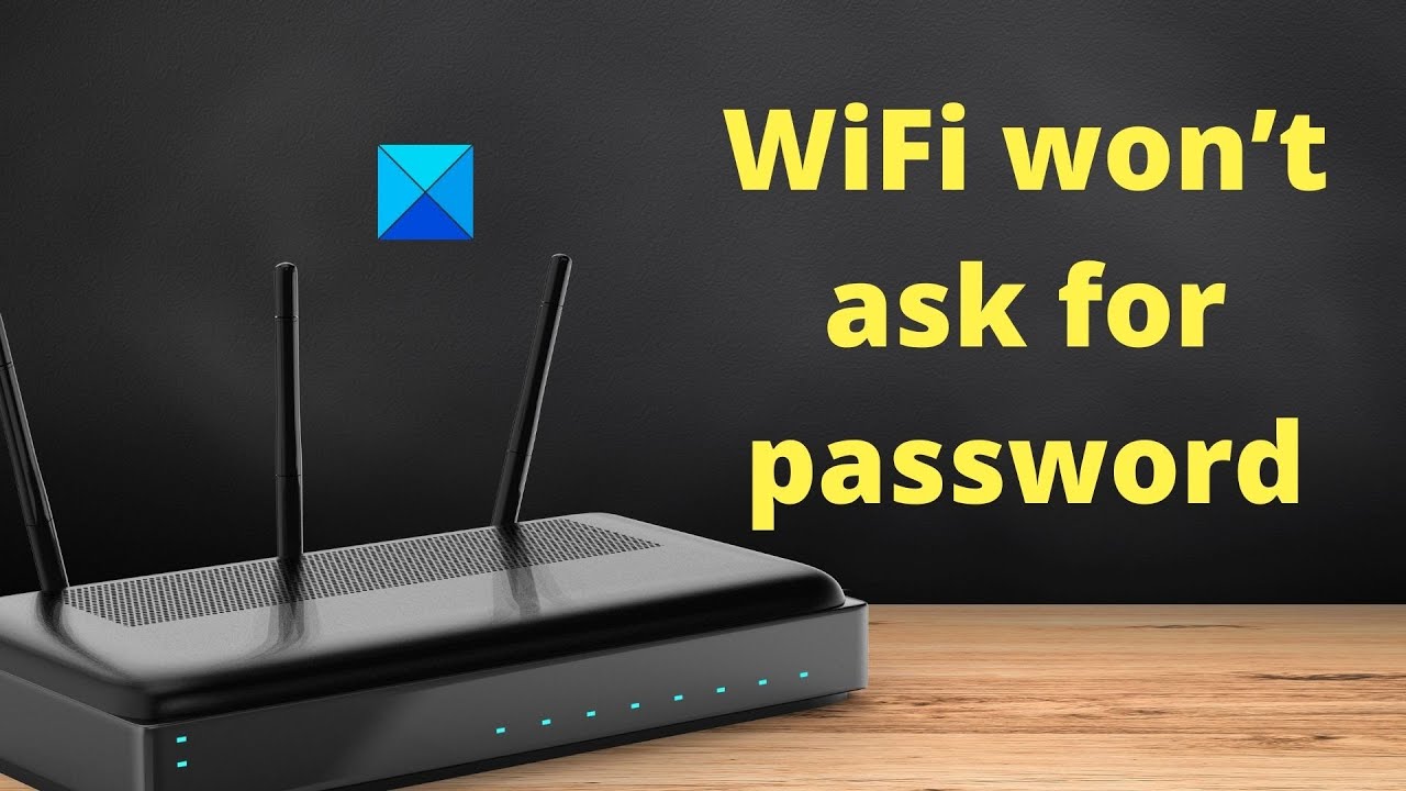WiFi won’t ask for password in Windows - YouTube