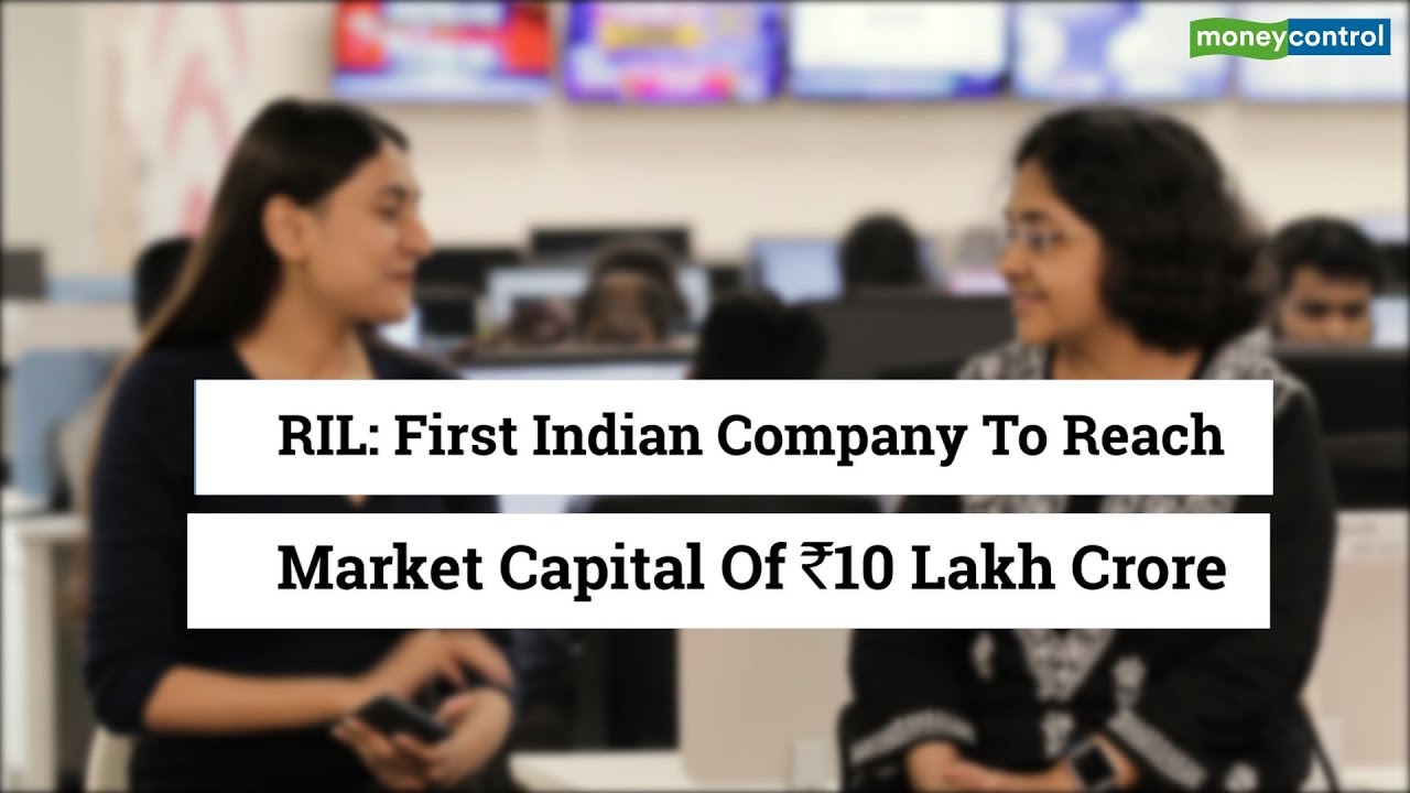 Editor's Take | RIL: First Indian Company To Reach Market Capital Of 10 ...