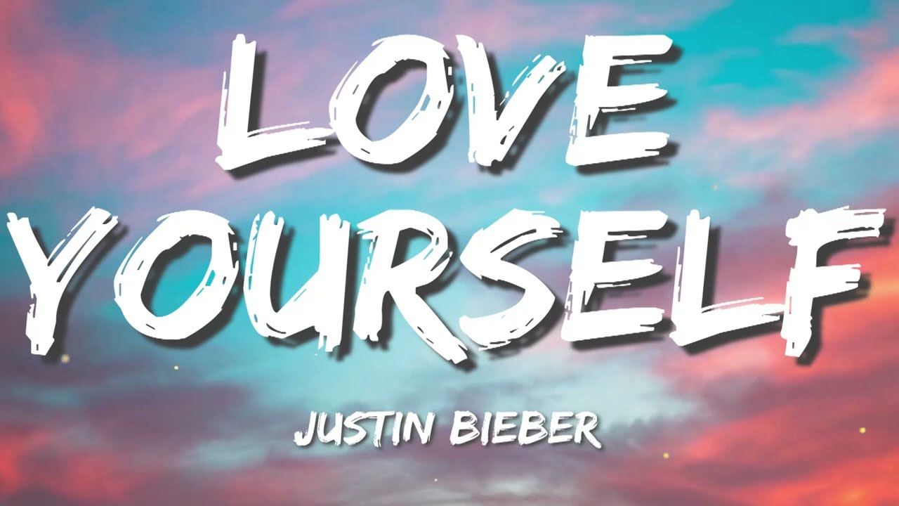 Love Yourself (Lyrics) - Justin Bieber - YouTube