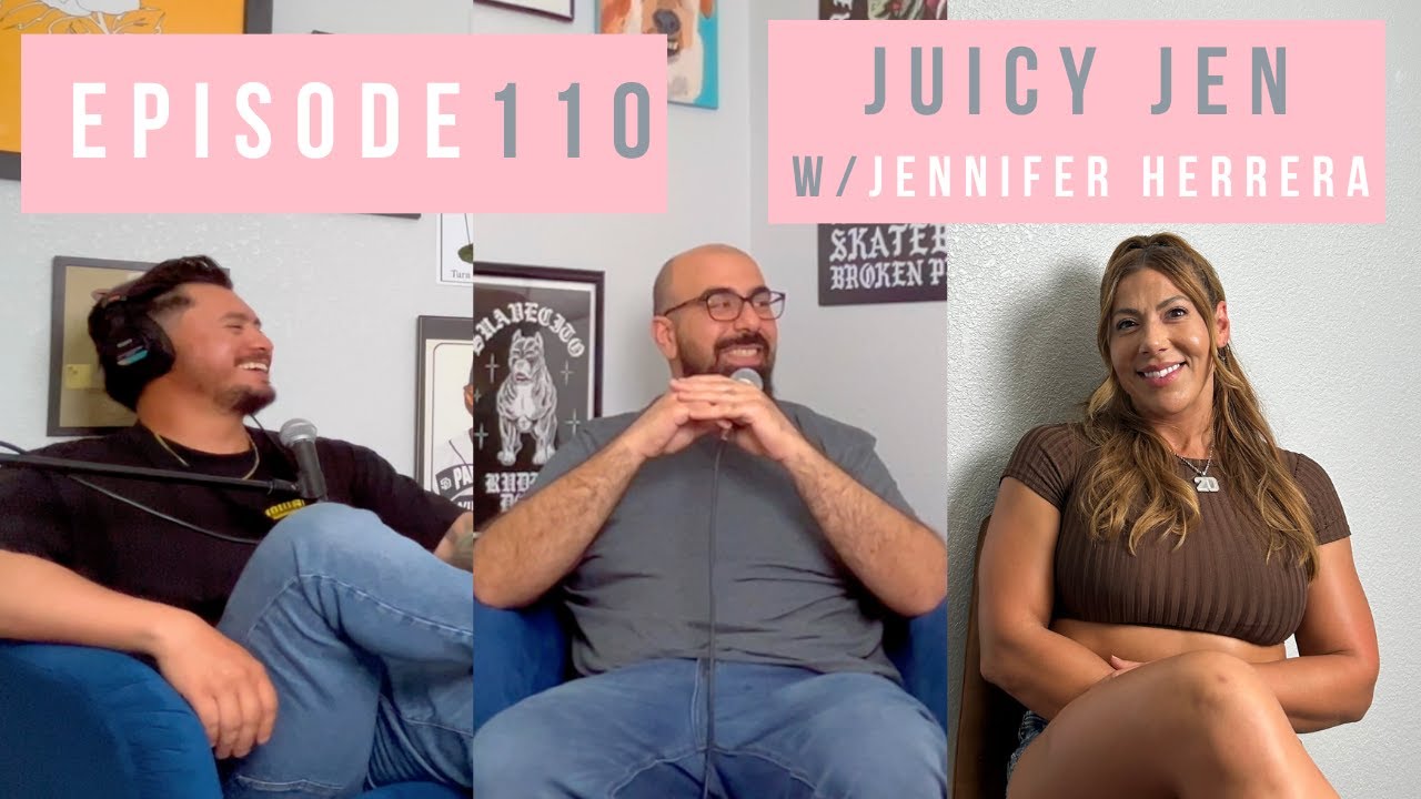 Episode 110: “Juicy Jen” w/Jennifer Herrera - YouTube