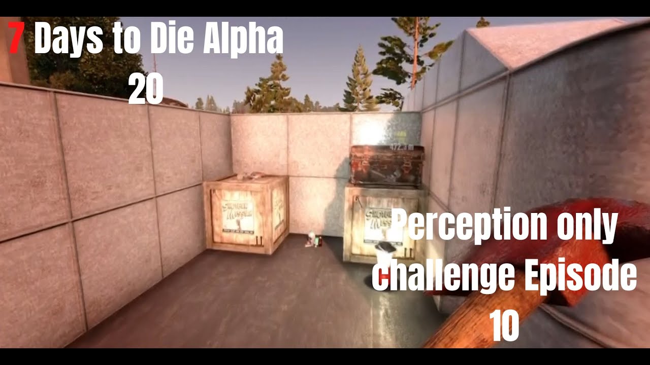 7 Days to Die- Alpha 20. One stat challenge, Perception only, Episode ...
