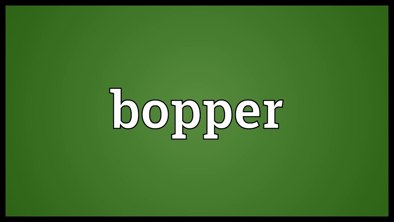 Bopper Meaning - YouTube