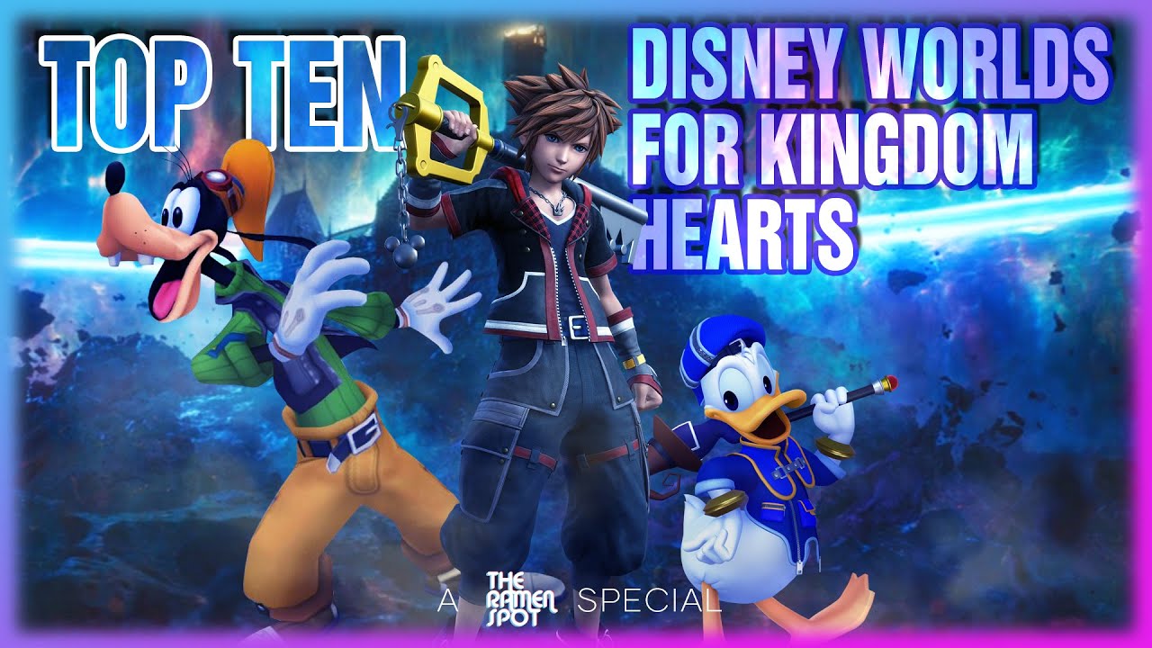 The TEN New Disney Worlds We Want to See in Kingdom Hearts 4 | 🍜 THE ...