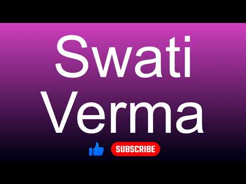 How to correctly pronounce - Swati Verma