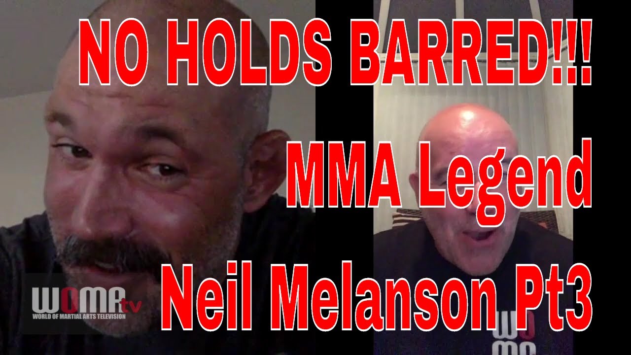 NO HOLDS BARRED!!! MMA Legend Neil Melanson Revealed pt3 - YouTube