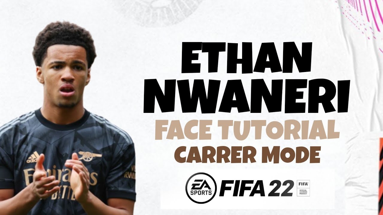 FIFA 22 | How To Create Ethan Nwaneri 🏴󠁧󠁢󠁥󠁮󠁧󠁿 (Arsenal 15 youngster ...